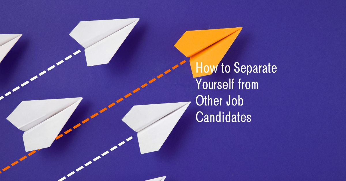 How to Separate Yourself from Other Job Candidates - DCM Staffing